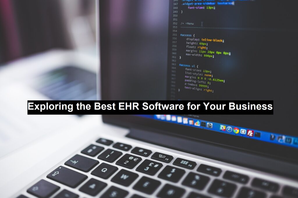 Exploring the Best EHR Software for Your Business | Tech Source Code